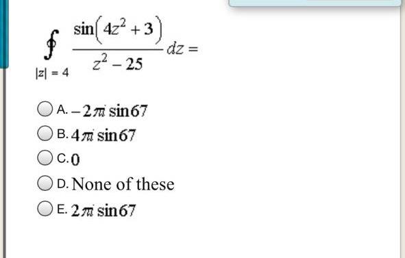 Solved sin( 42? +3) $ dz = 22 - 25 Iz1 = 4 A. - 2 m sin 67 | Chegg.com