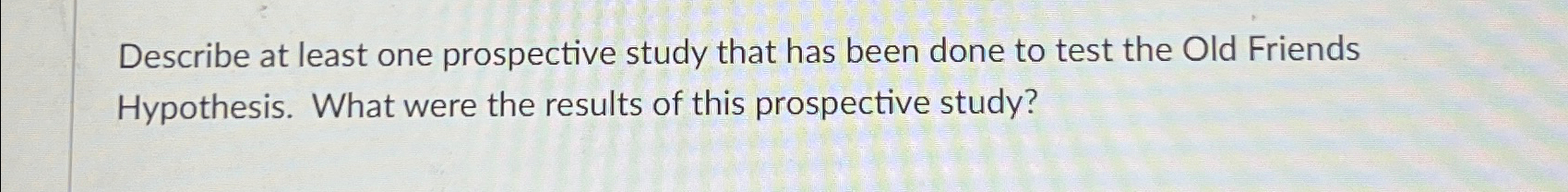 Solved Describe at least one prospective study that has been | Chegg.com