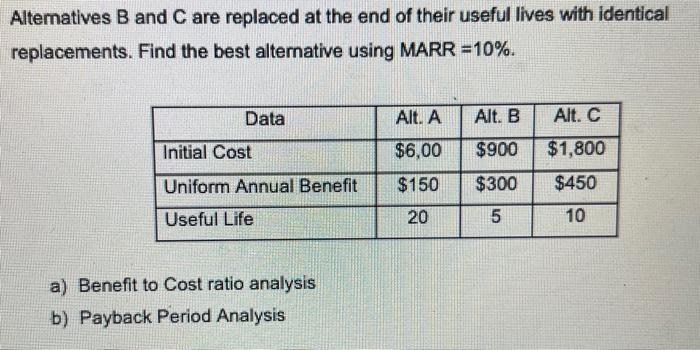 Solved Alternatives B and C are replaced at the end of their | Chegg.com