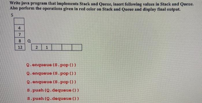 Solved Write java program that implements Stack and Queue, | Chegg.com