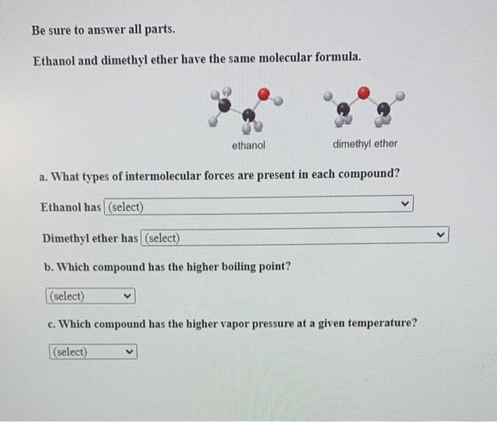 Solved Be sure to answer all parts. Ethanol and dimethyl | Chegg.com