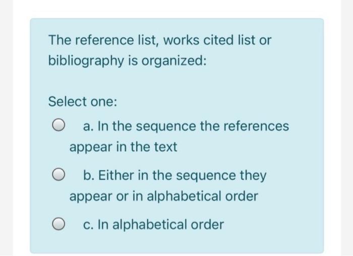 Solved The reference list, works cited list or bibliography | Chegg.com