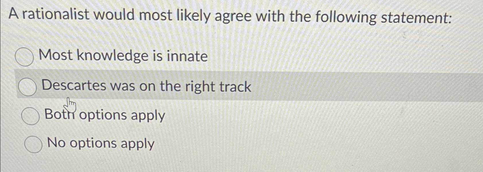 Solved A rationalist would most likely agree with the | Chegg.com