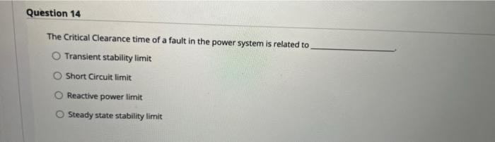 Solved Question 14 The Critical Clearance time of a fault in | Chegg.com