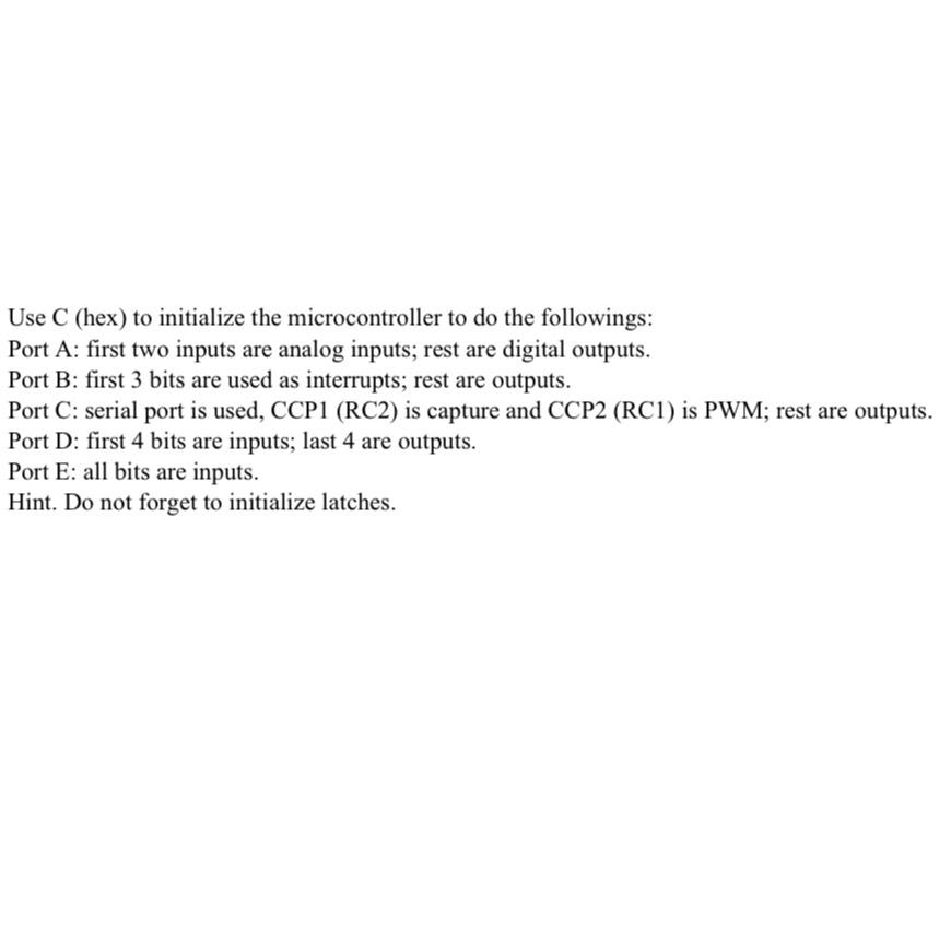 Solved Use C (hex) ﻿to initialize the microcontroller to do | Chegg.com