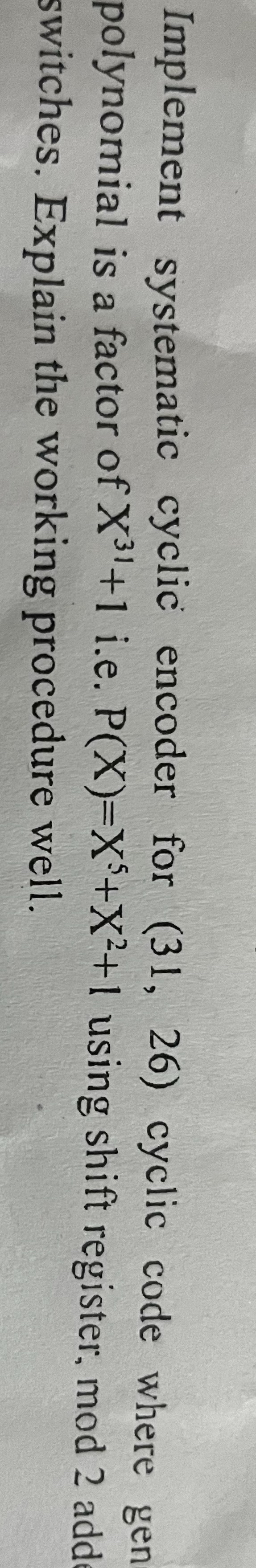 Solved Implement systematic cyclic encoder for (31,26) | Chegg.com