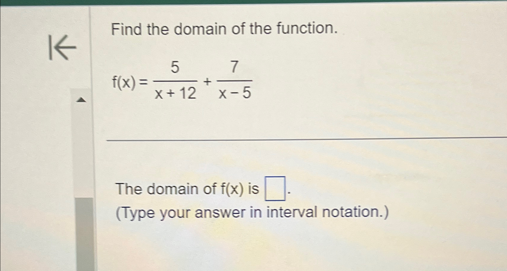 Solved Find The Domain Of The Function F X 5x 12 7x 5the