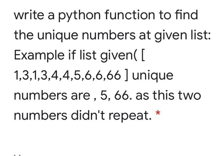 Solved Write A Python Function To Find The Unique Numbers At Chegg