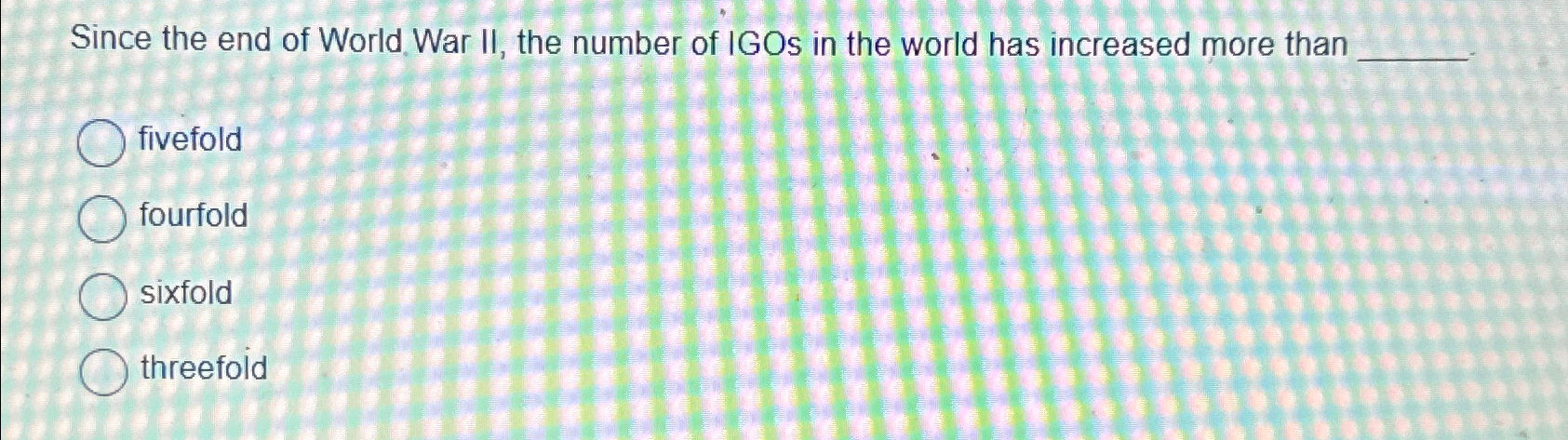 Since the end of World War II, ﻿the number of IGOs in | Chegg.com