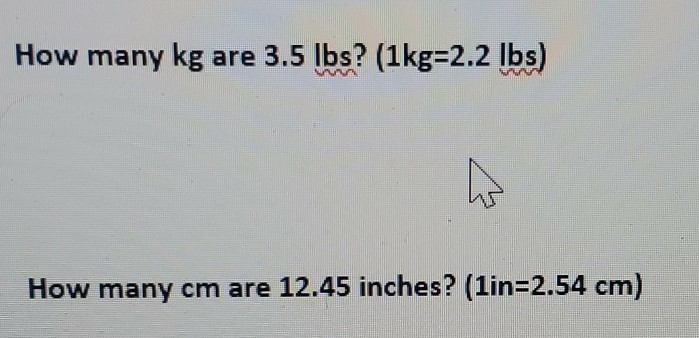 Solved How many kg are 3.5 lbs? (1kg=2.2 lbs) WA How many cm | Chegg.com