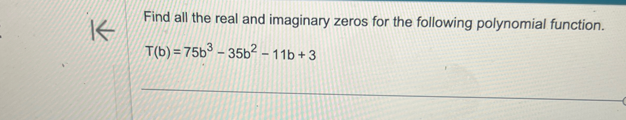 Solved Find all the real and imaginary zeros for the | Chegg.com