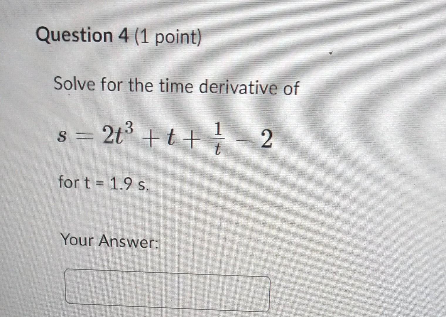 Solved Solve for the time derivative of s=2t3+t+t1−2 for | Chegg.com