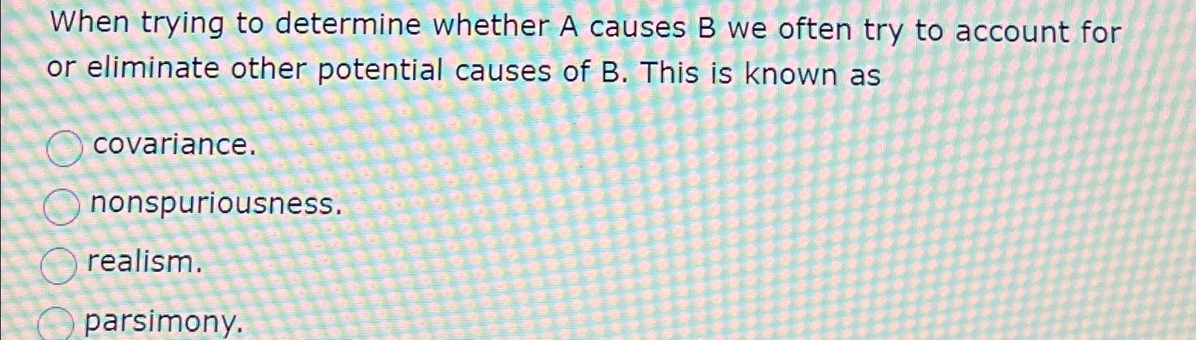 Solved When trying to determine whether A causes B we often | Chegg.com