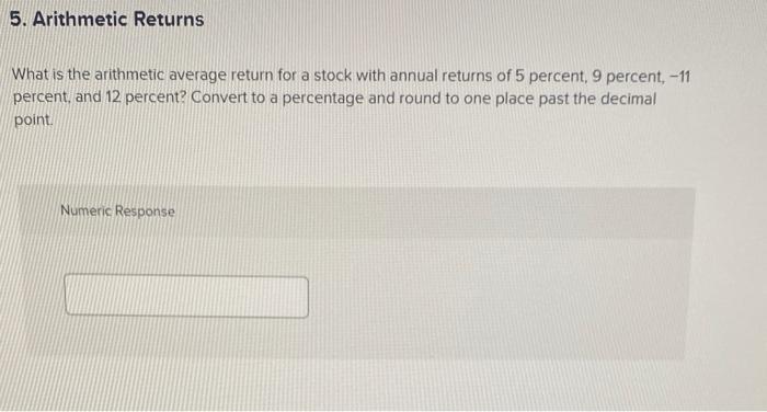 Solved What is the arithmetic average return for a stock | Chegg.com