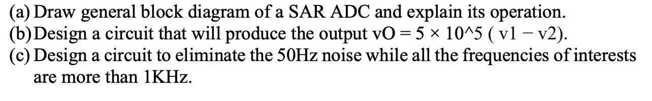 (a) ﻿Draw general block diagram of a SAR ADC and | Chegg.com