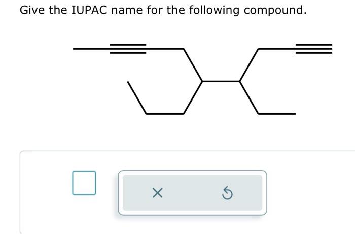 Solved Give the IUPAC name for the following compound.Draw | Chegg.com