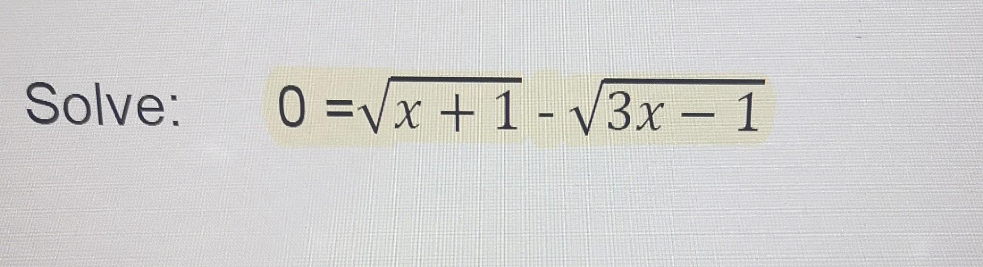 Solved Solve: 0=x+1−3x−1 | Chegg.com