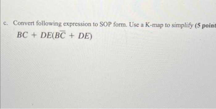 Solved C. Convert following expression to SOP form. Use a | Chegg.com