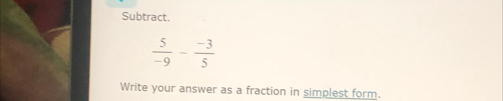 Solved Subtract.5-9--35Write your answer as a fraction in | Chegg.com