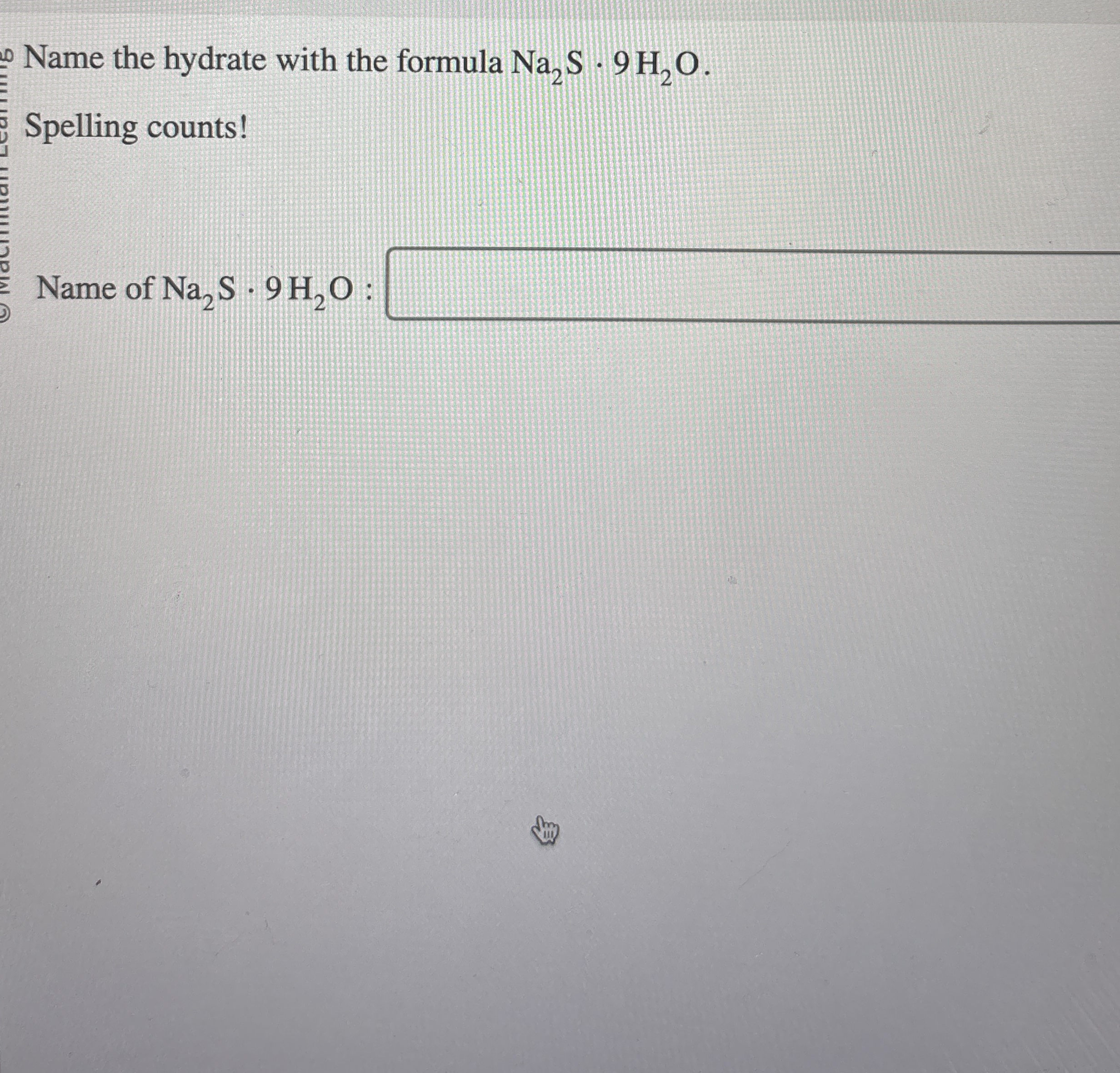Solved Name the hydrate with the formula Na2S*9H2O.Spelling | Chegg.com