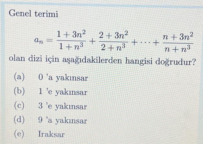 Solved Genel terimi an=1+n31+3n2+2+n32+3n2+⋯+n+n3n+3n2 olan | Chegg.com