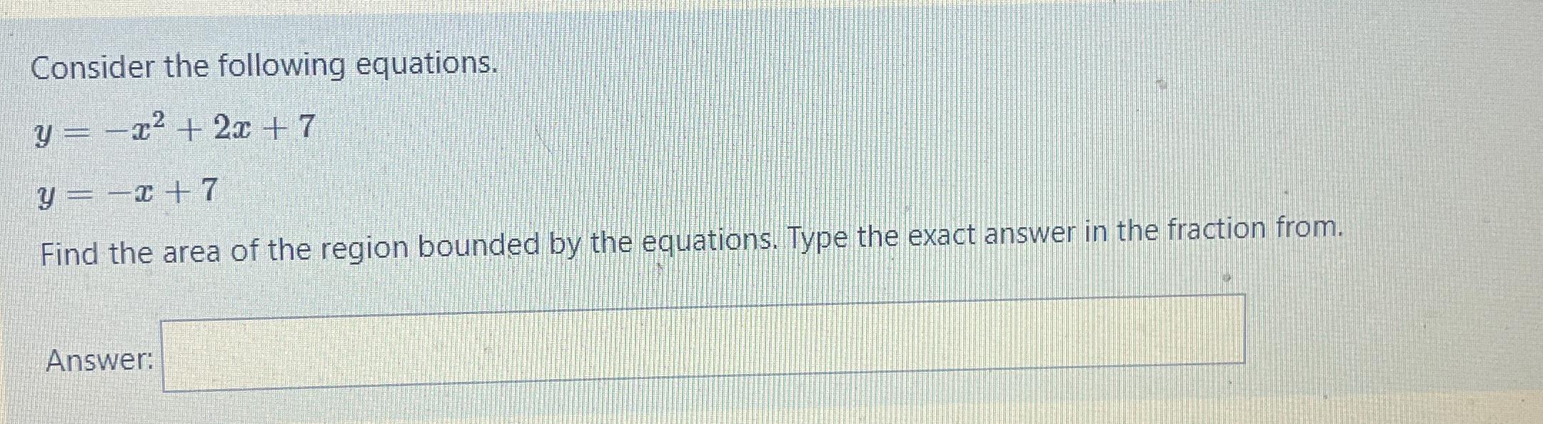 Solved Consider the following equations.y=-x2+2x+7y=-x+7Find | Chegg.com