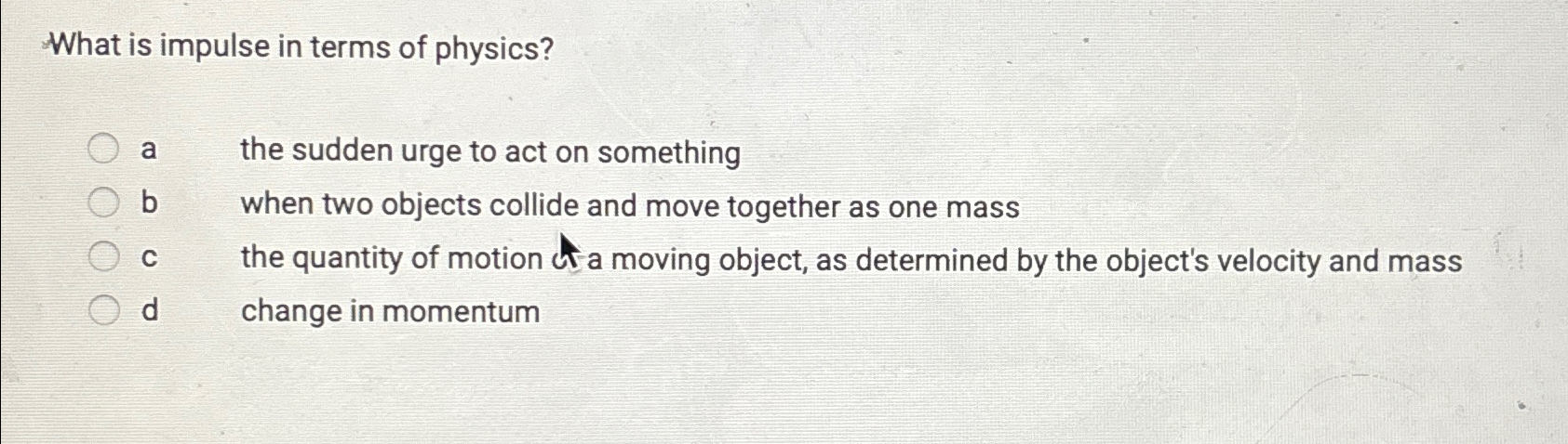 Solved What is impulse in terms of physics?a the sudden urge | Chegg.com