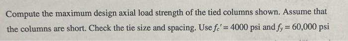 Solved Compute the maximum design axial load strength of the | Chegg.com