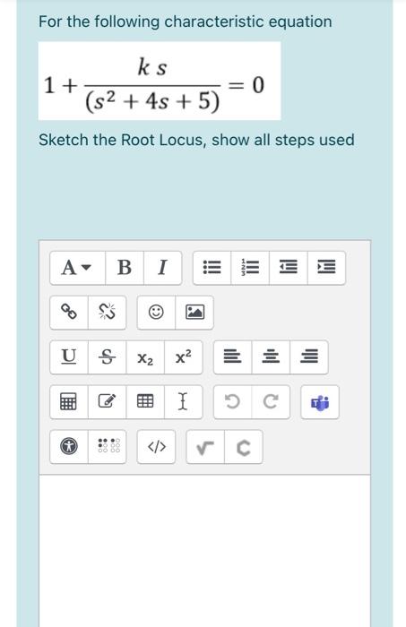 Solved For the following characteristic equation ks 1+ = 0 | Chegg.com