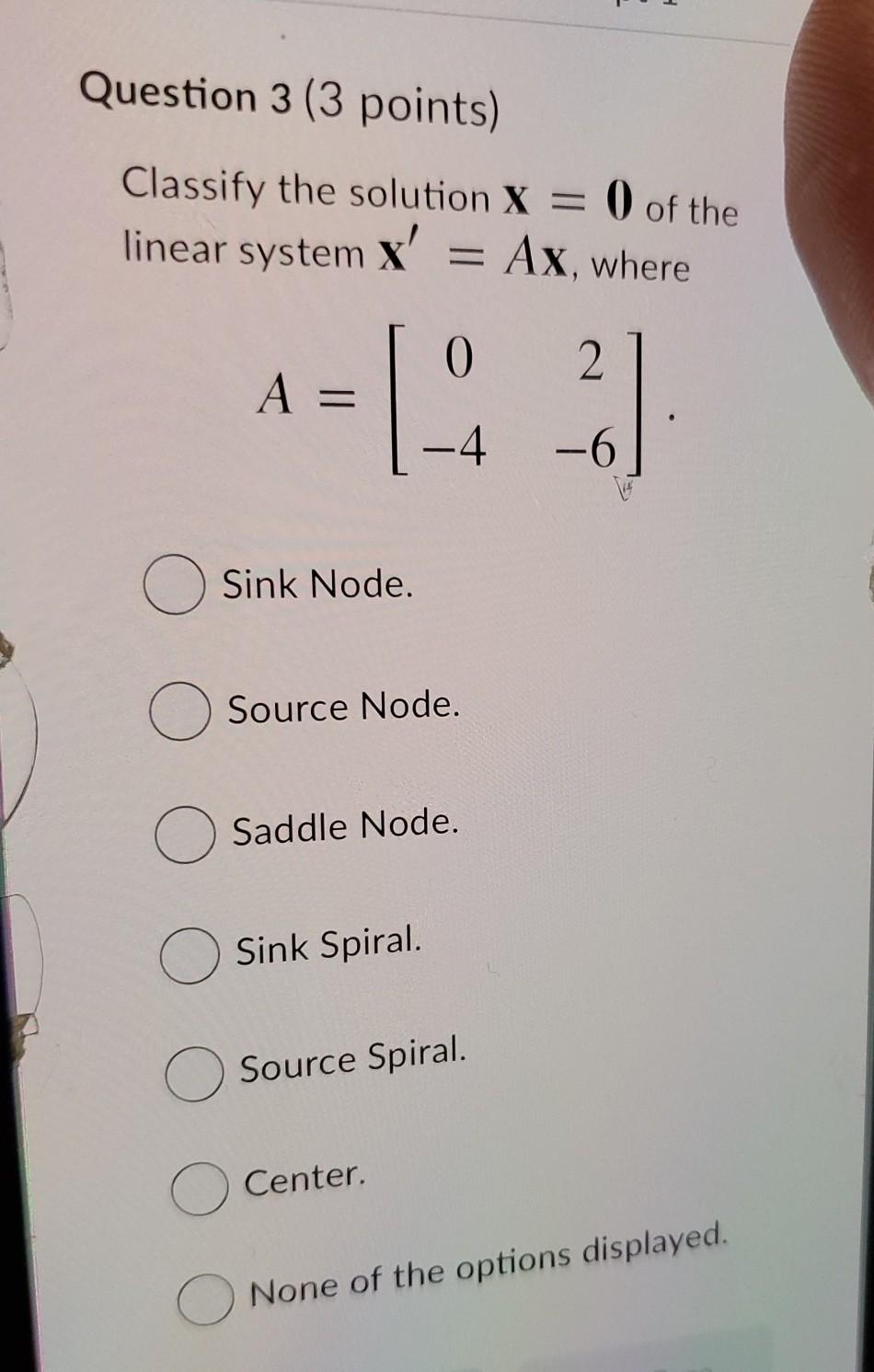 Solved Question 3 (3 points) Classify the solution X = () of | Chegg.com