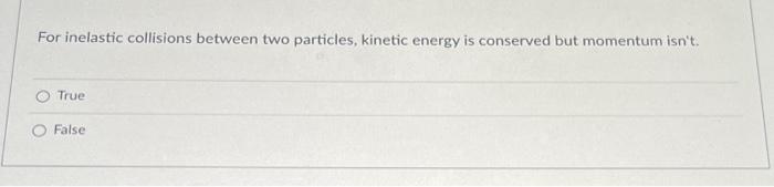 Solved For inelastic collisions between two particles, | Chegg.com
