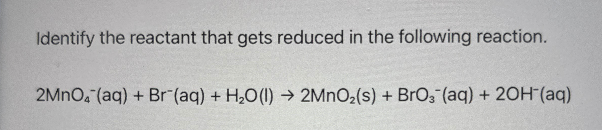 Solved Identify the reactant that gets reduced in the | Chegg.com