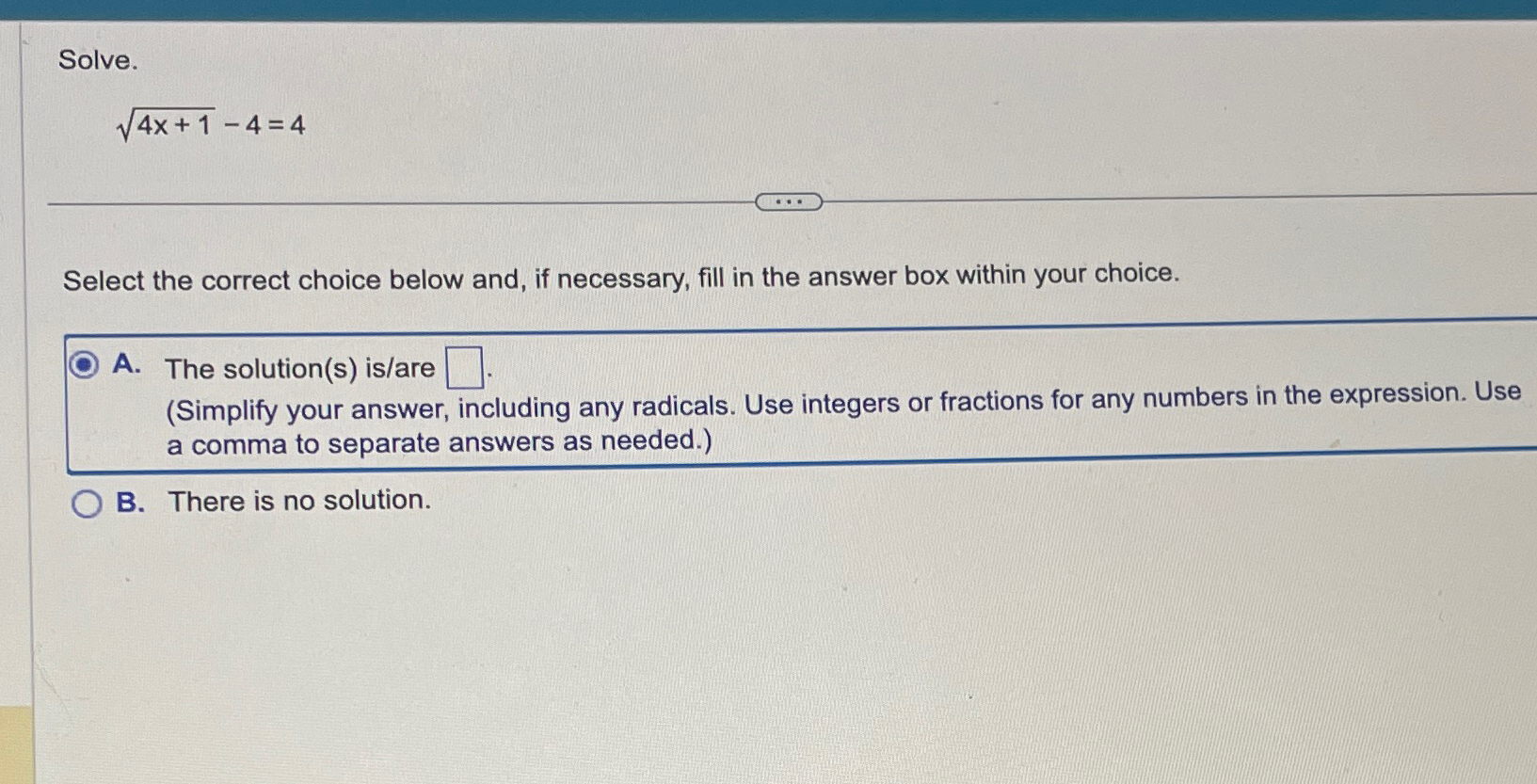 Solved Solve.4x+12-4=4Select the correct choice below and, | Chegg.com