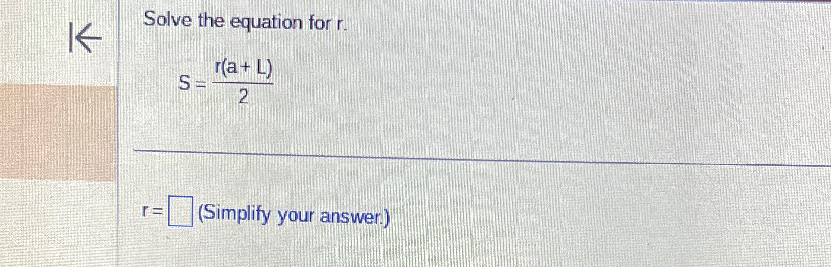 Solved Solve the equation for r.S=r(a+L)2r= (Simplify your | Chegg.com