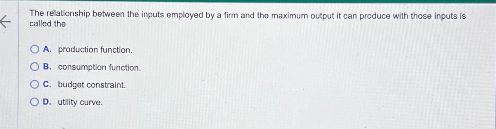 Solved The relationship between the inputs employed by a | Chegg.com
