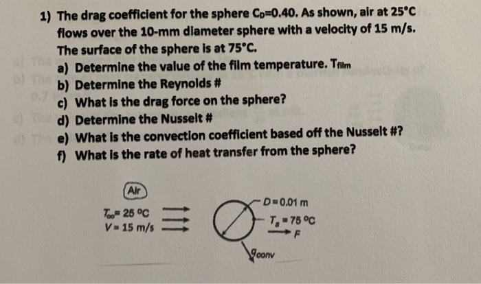 Solved 1) The drag coefficient for the sphere Co=0.40. As | Chegg.com