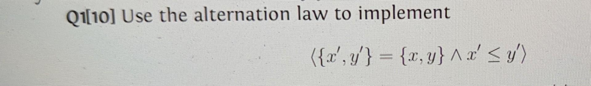 Solved Q1[10] Use the alternation law to implement | Chegg.com