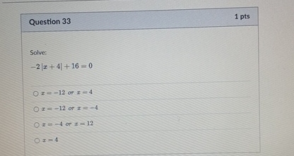 Solved Question 331 ﻿ptsSolve:-2|x+4|+16=0x=-12 ﻿or x=4x=-12 | Chegg.com