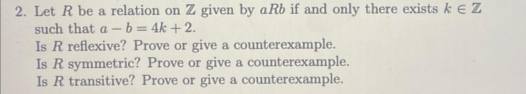 Solved Let R ﻿be a relation on Z ﻿given by aRb if and only | Chegg.com