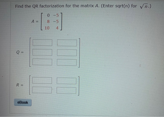 Solved Find the QR factorization for the matrix A. (Enter | Chegg.com