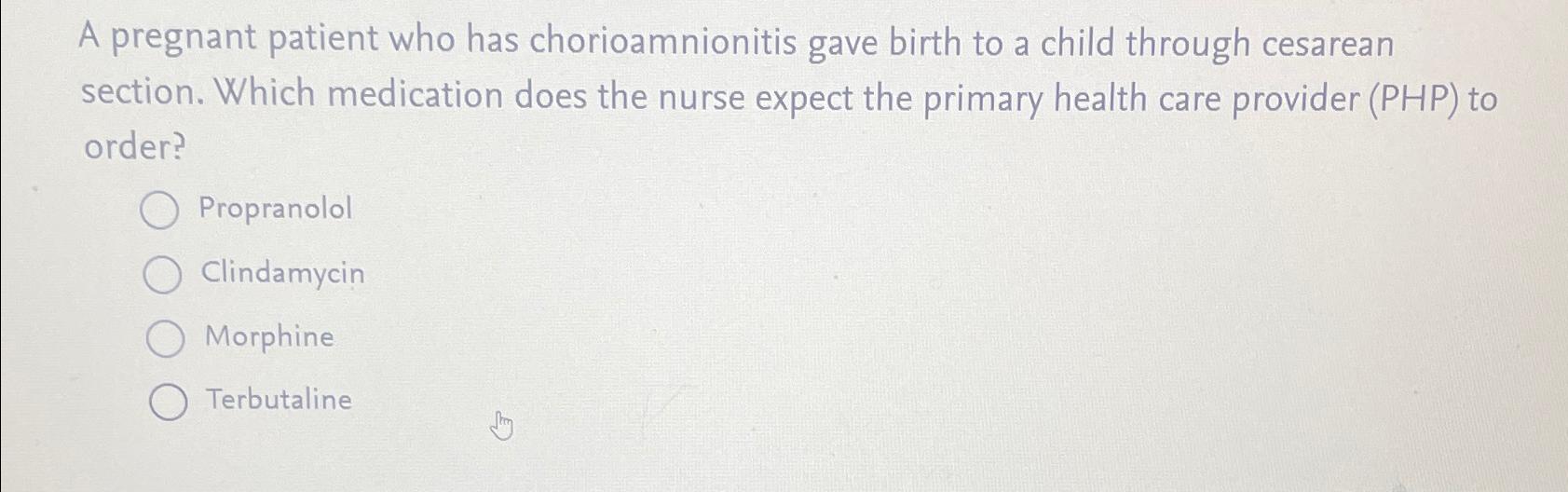 Solved A pregnant patient who has chorioamnionitis gave | Chegg.com