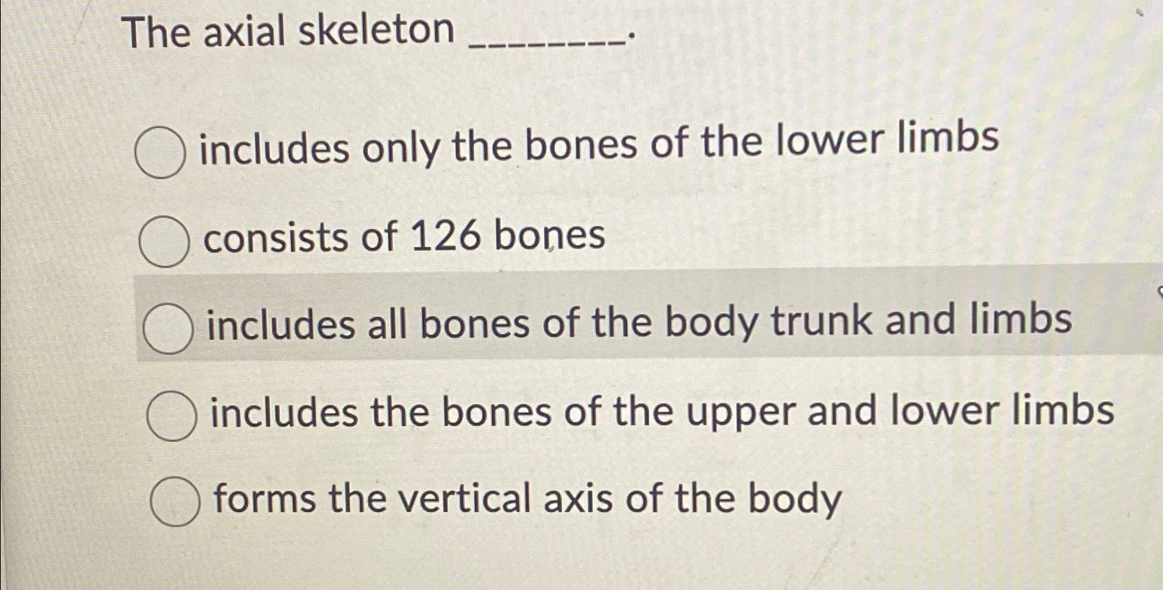 Solved The axial skeleton q,includes only the bones of the | Chegg.com