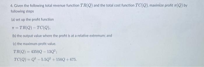 Solved 4. Given the following total revenue function TR(Q) | Chegg.com