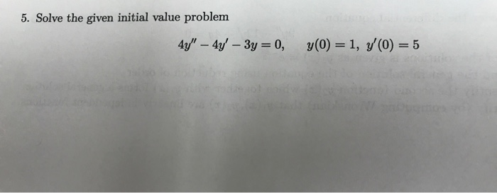 Solved 5. Solve the given initial value problem 4y" – 4y' – | Chegg.com