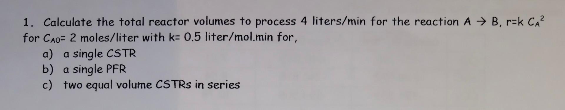 Solved Calculate the total reactor volumes to process 4 | Chegg.com