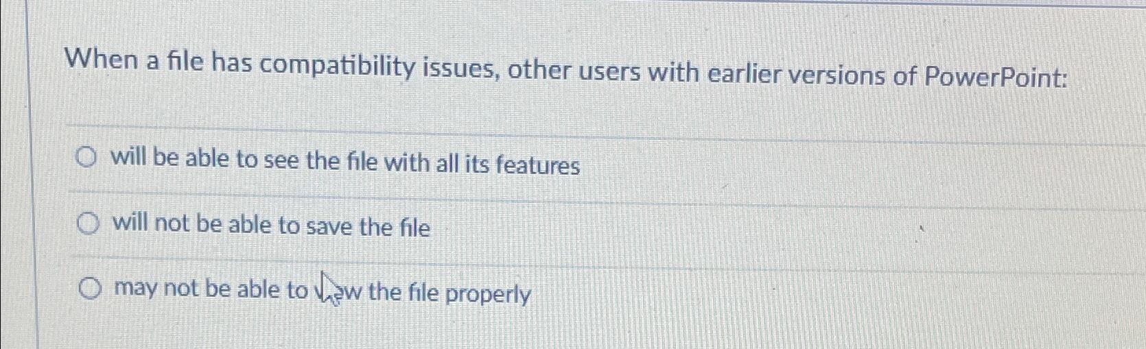 Solved When a file has compatibility issues, other users | Chegg.com