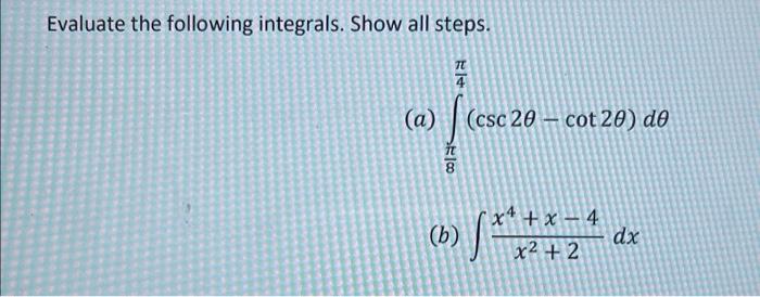 Solved Evaluate the following integrals. Show all steps. 14 | Chegg.com