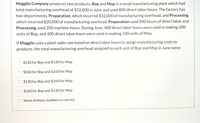 Solved Magglio Company produces two products, Bop and Mop in | Chegg.com