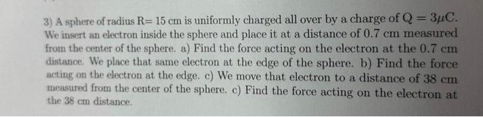 Solved 3) A sphere of radius R=15 cm is uniformly charged | Chegg.com