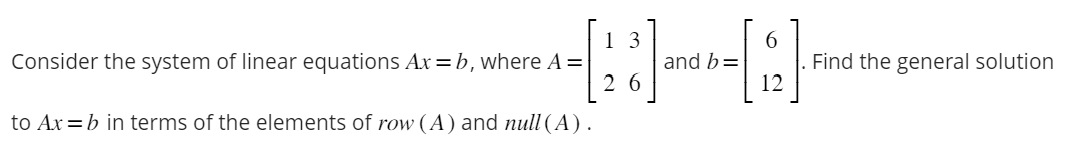 Solved Consider the system of linear equations Ax=b, ﻿where | Chegg.com